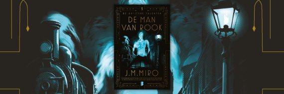 De Man van Rook recensie – Fantasy en horror in Victoriaanse tijden